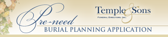 Temple & Sons Funeral Directors, Inc. | Pre-Need Burial Planning Form